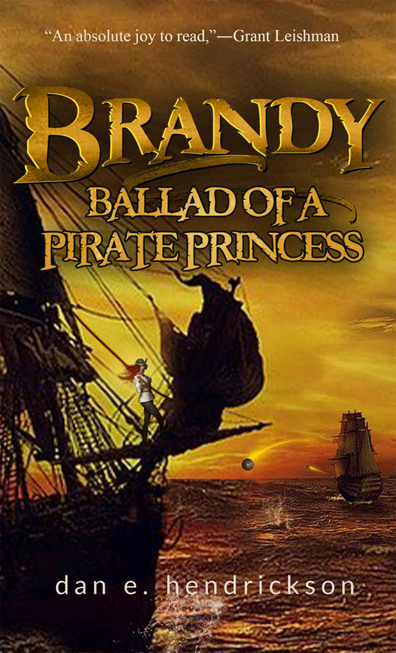 Brandy, Ballad of a Pirate Princess - author dan e hendrickson